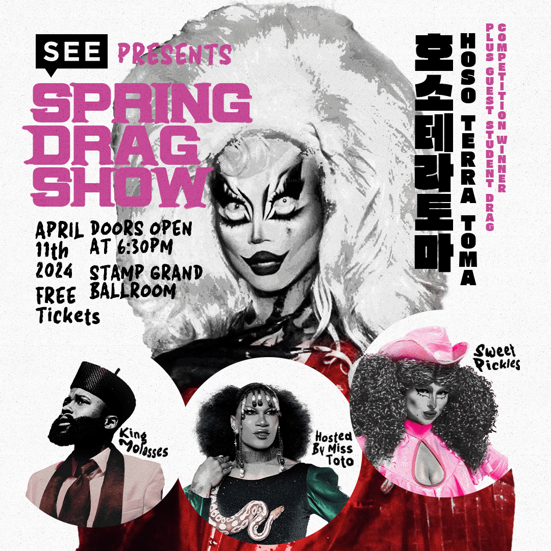 SEE Presents: Spring Drag Show 2024 | Adele H. Stamp Student Union
